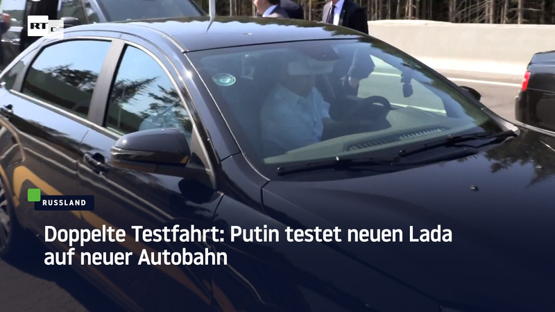 Doppelte Testfahrt: Putin testet neuen Lada auf neuer Autobahn | auf ...