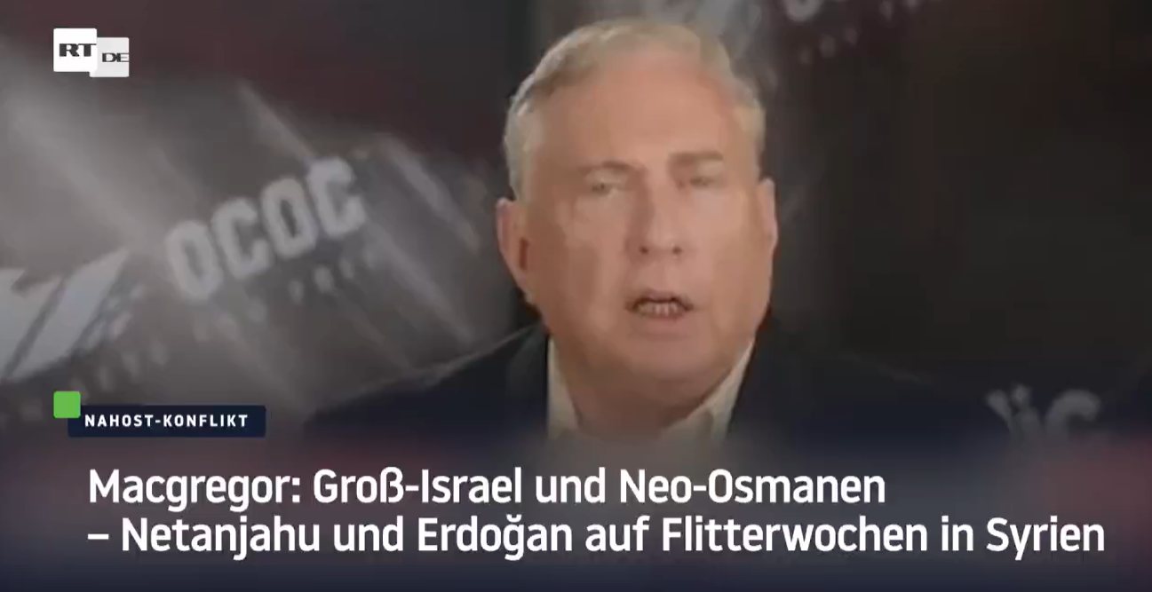 Macgregor: Groß-Israel und Neo-Osmanen – Netanjahu und Erdoğan auf ...